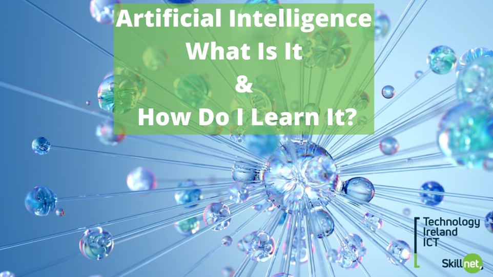 Artificial Intelligence AI What Is It How Do I Learn It 