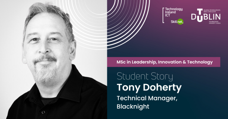 Student Story: Tony Doherty - MSc in Leadership, Innovation and Technology